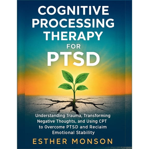 Cognitive Processing Therapy for PTSD: Understanding Trauma ...