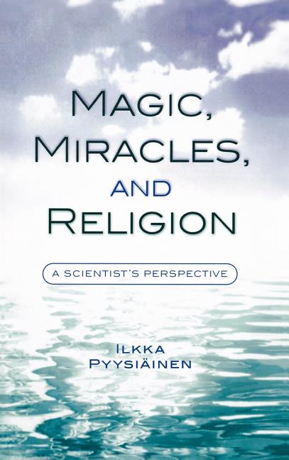 Cognitive Science of Religion Magic, Miracles, and Religion: A ...