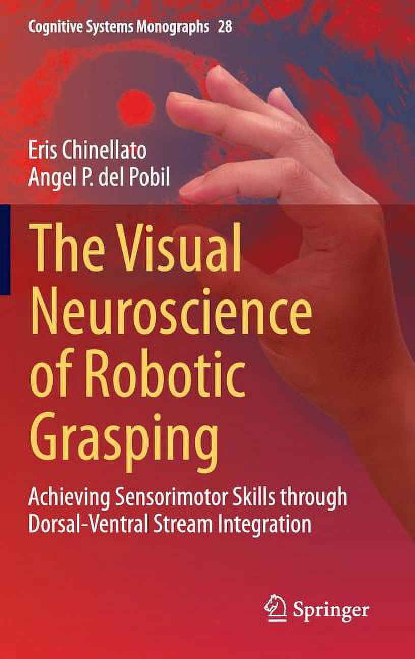 Cognitive Systems Monographs: The Visual Neuroscience of Robotic ...