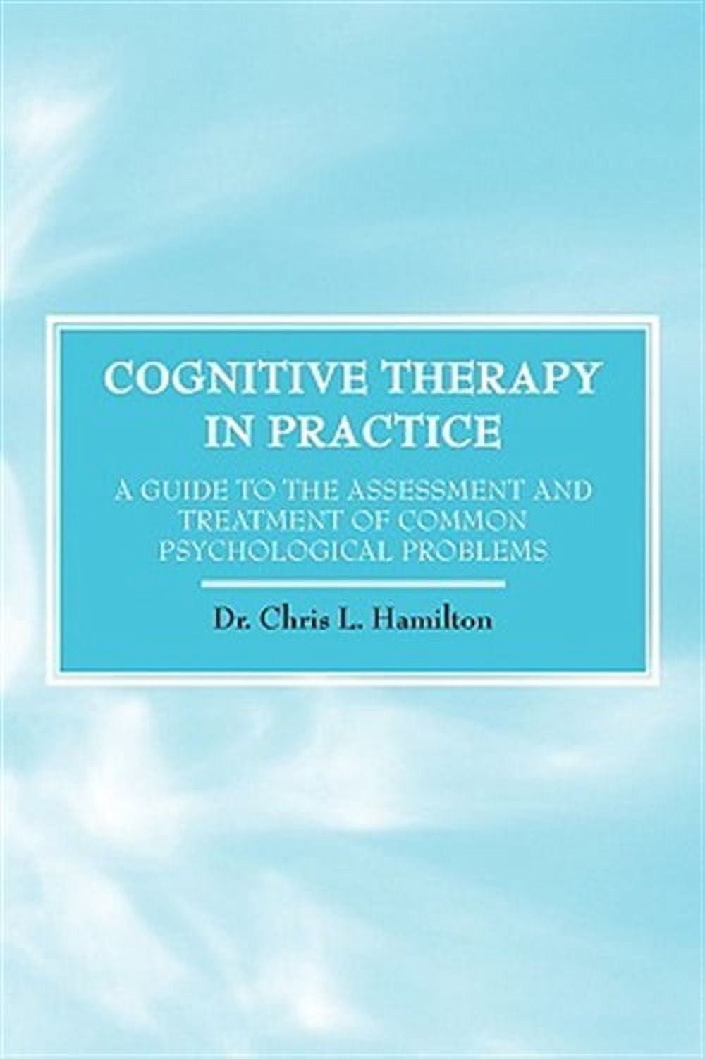 Cognitive Therapy in Practice - A Guide to the Assessment and Treatment ...
