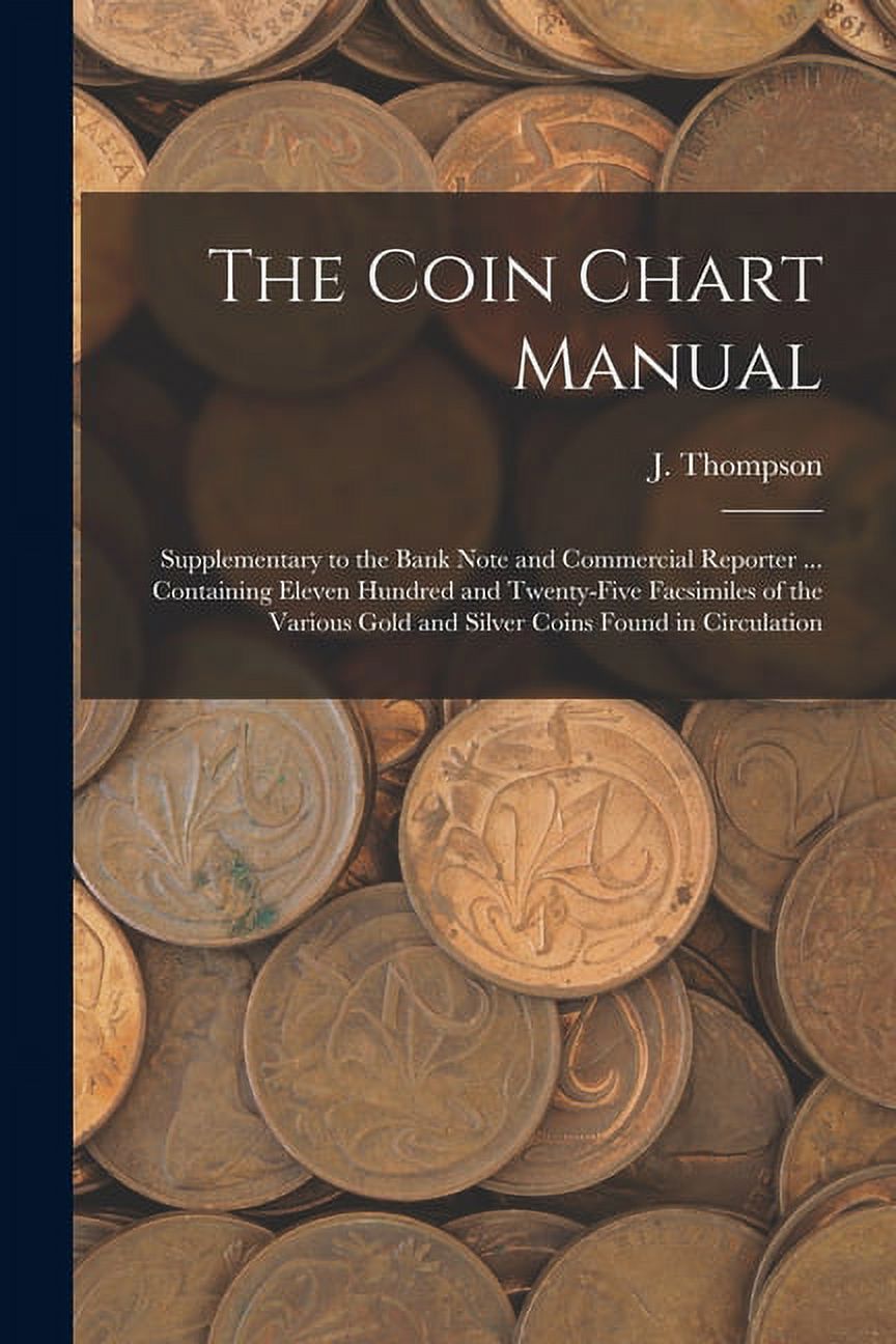 The Coin Chart Manual [microform] : Supplementary to the Bank Note and ...