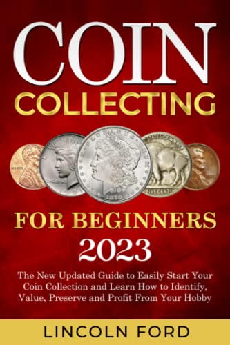 Pre-Owned Coin Collecting for Beginners 2023: The New Updated Guide to Easily Start Your Coin ...