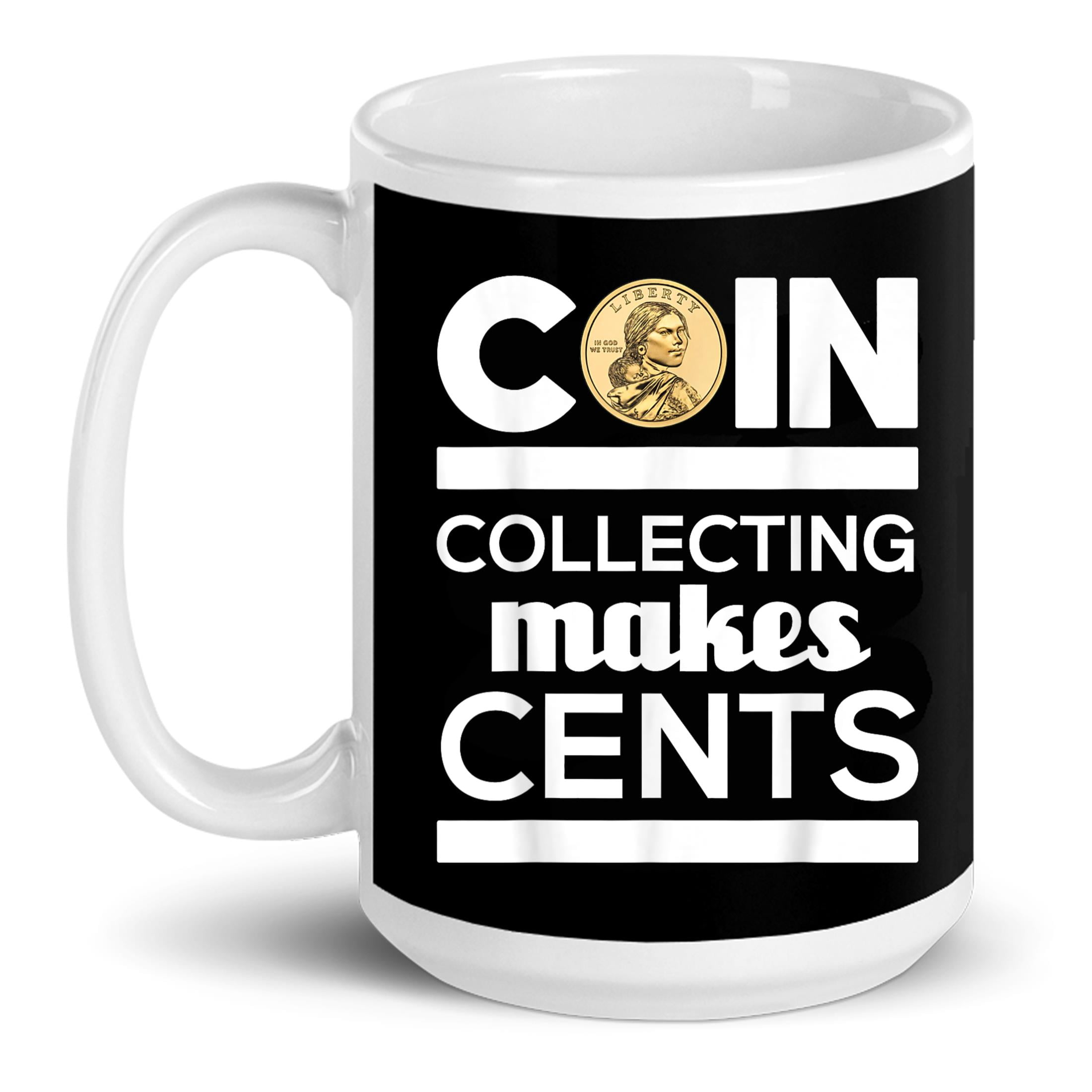 Coin Collecting Makes Cents Coin Collector Numismatist Gift Ceramic Mug ...