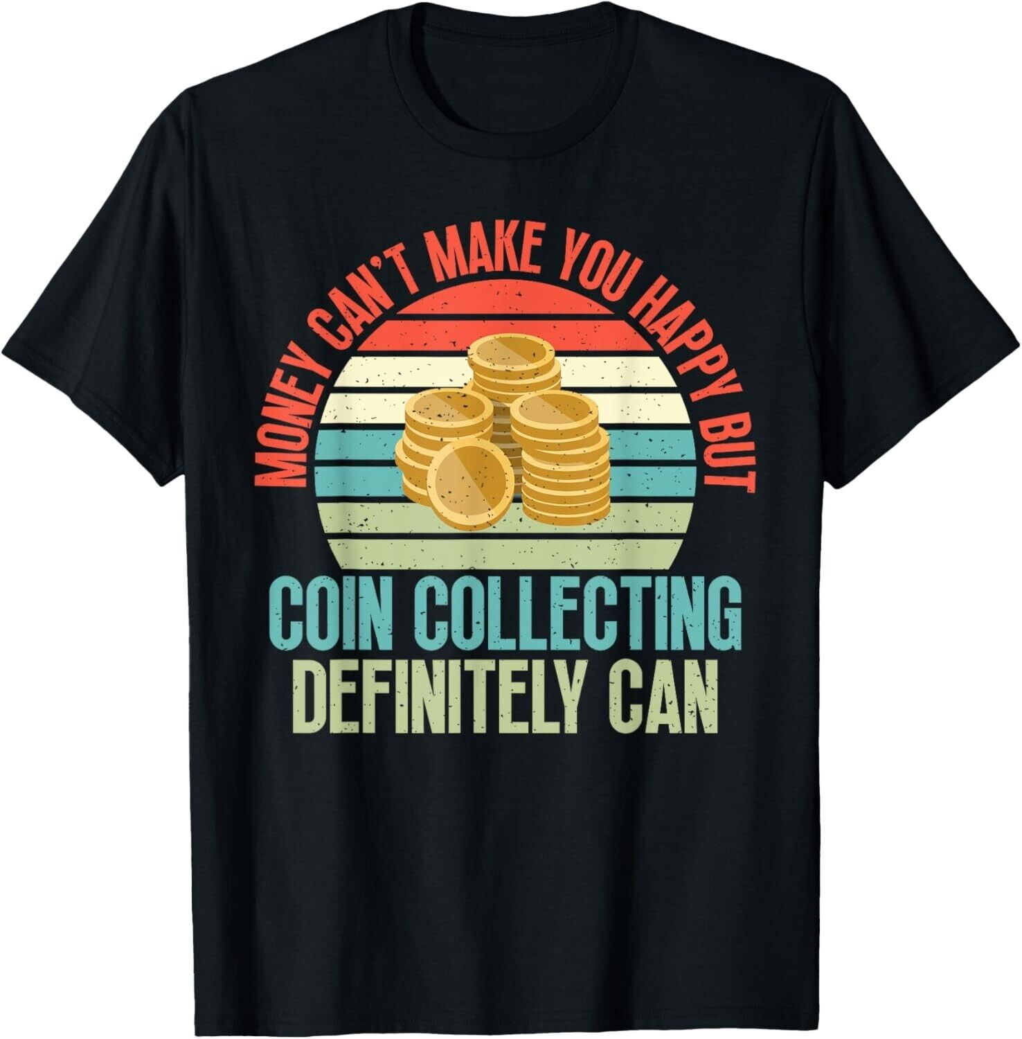 Coin Collecting make you happy Coin Collecting Tee Gift Unisex T-Shirt ...
