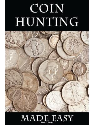 Coin Hunting Made Easy : Finding Silver, Gold and Other Rare Valuable ...