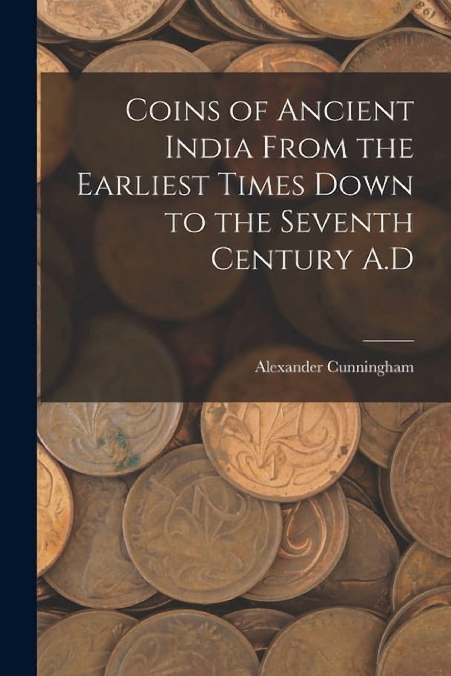 Coins of Ancient India From the Earliest Times Down to the Seventh ...