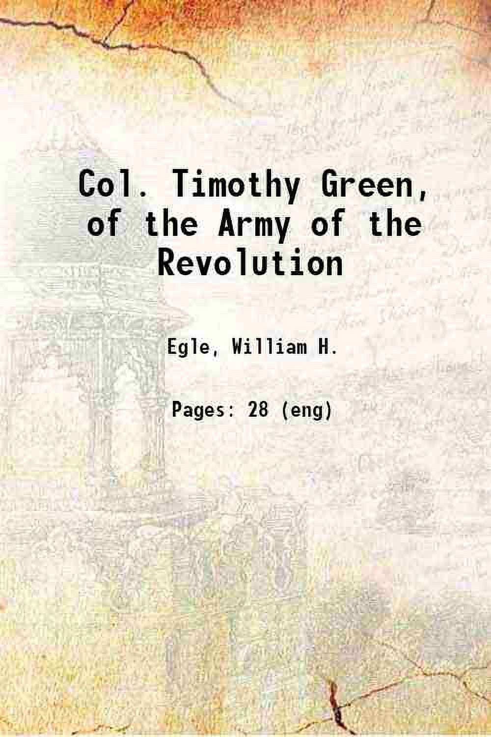 Col. Timothy Green, of the Army of the Revolution 1874 [Hardcover ...