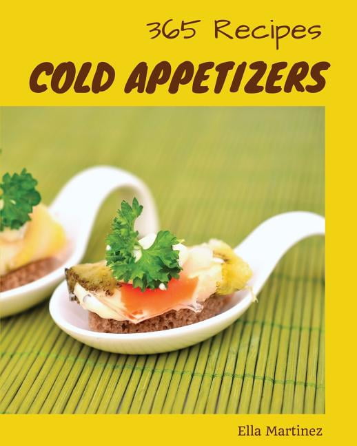 Cold Appetizers Cold Appetizers 365: Enjoy 365 Days with Amazing Cold ...