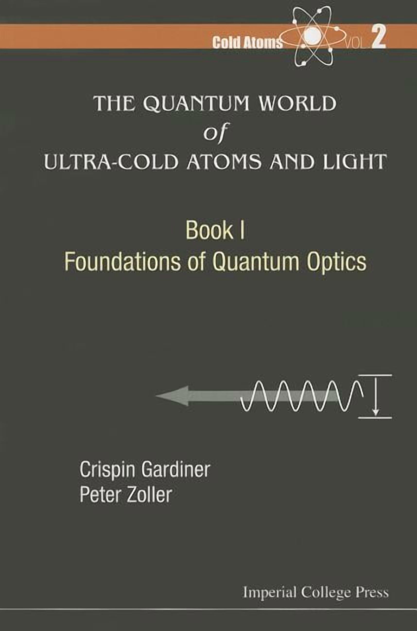 Cold Atoms Quantum World of Ultra-Cold Atoms and Light, the - Book I ...
