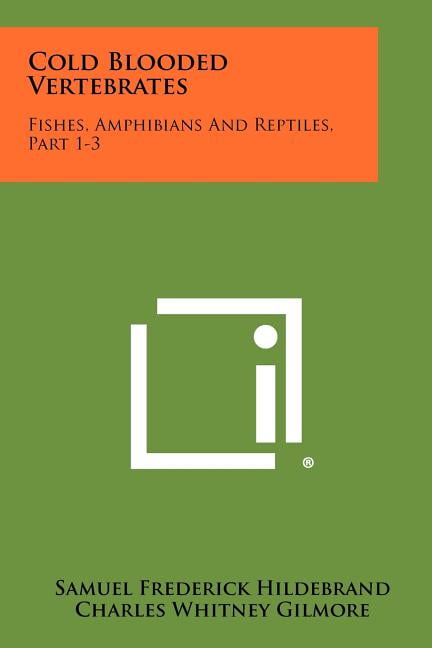 Cold Blooded Vertebrates : Fishes, Amphibians and Reptiles, Part 1-3 ...