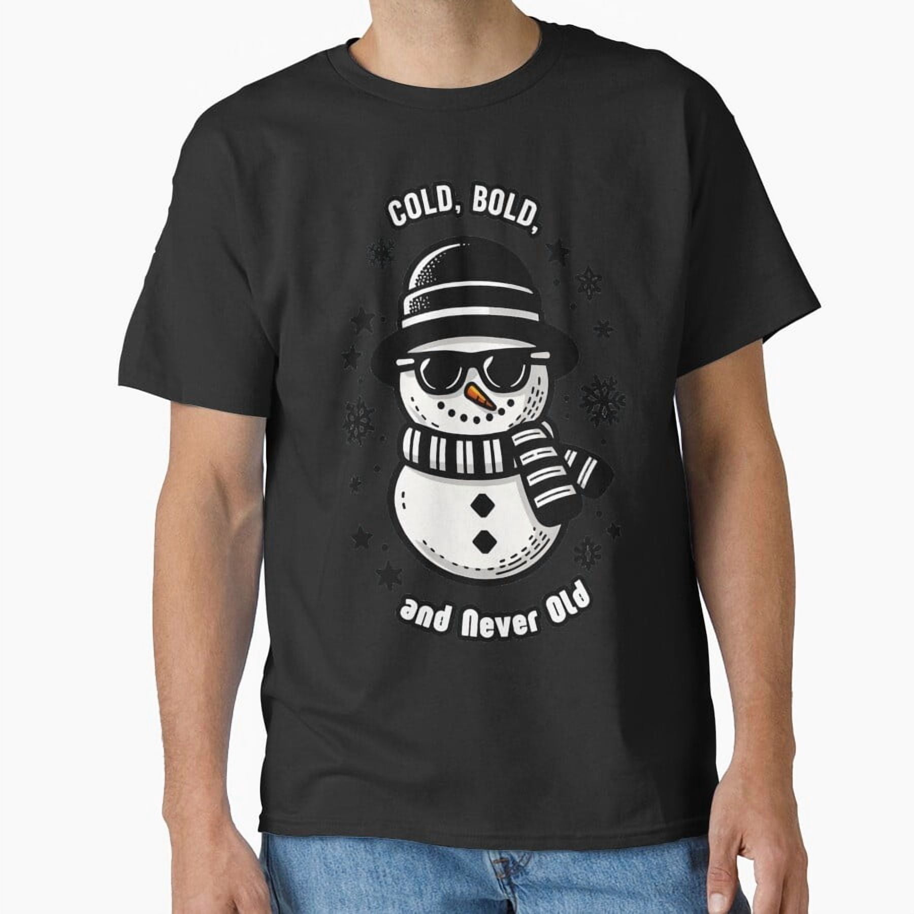 Cold, Bold & Never Old, A Cool Snowman Winter Design Vibe Unisex T ...
