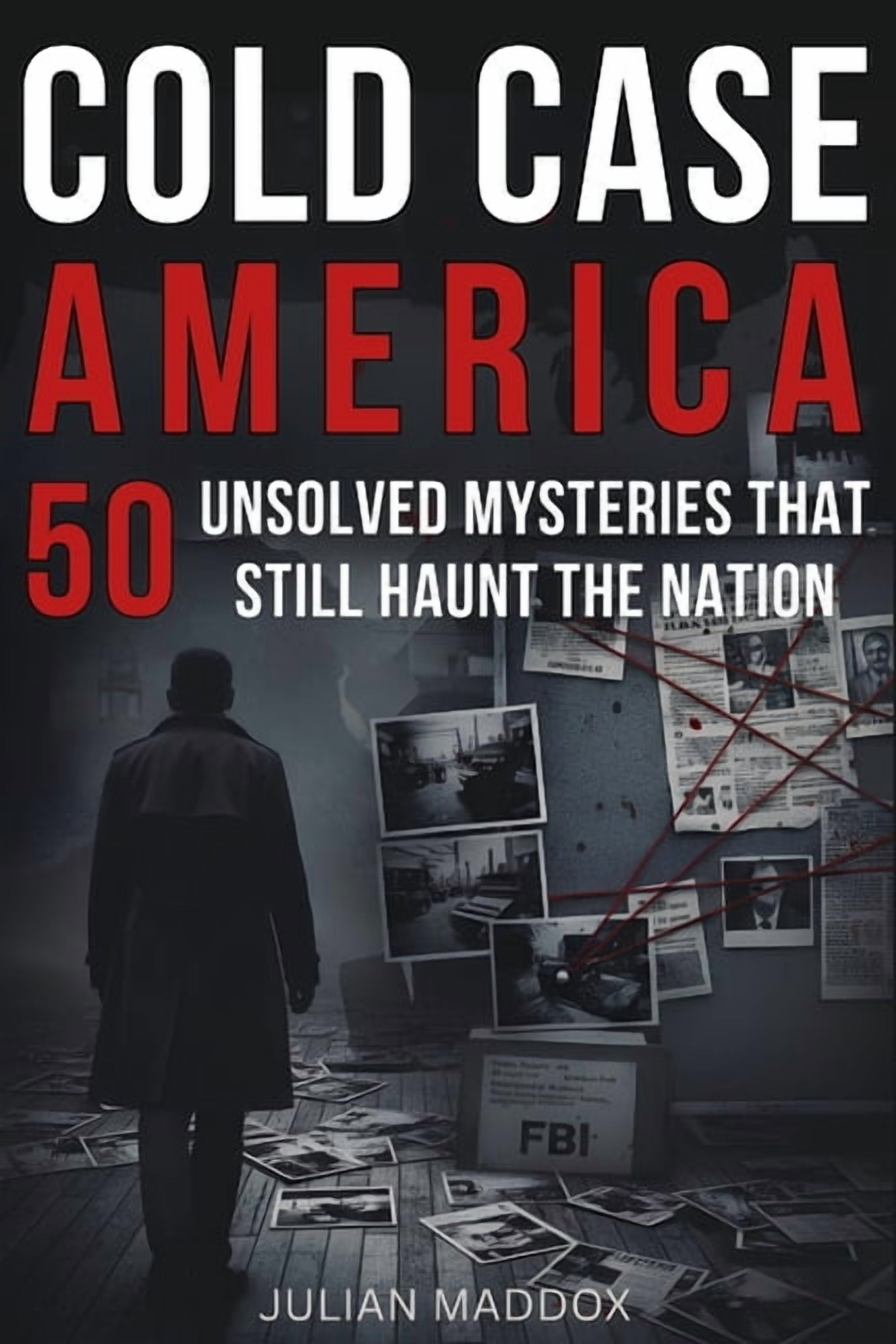 Cold Case America: 50 Unsolved Mysteries That Still Haunt the Nation ...