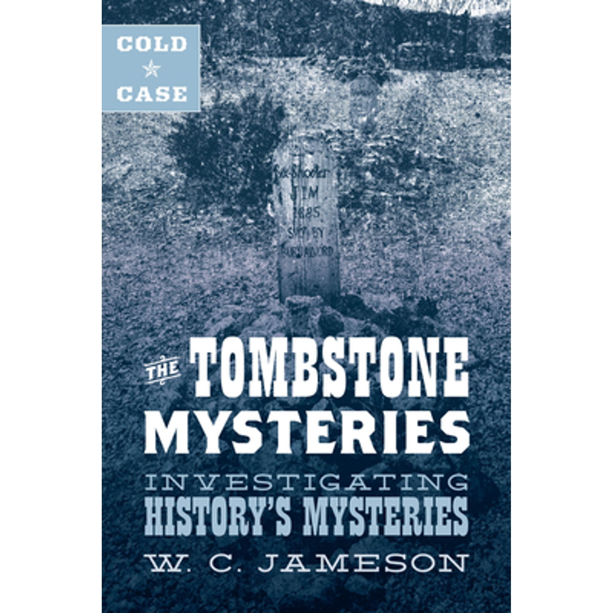 Pre-Owned Cold Case: The Tombstone Mysteries: Investigating History's ...