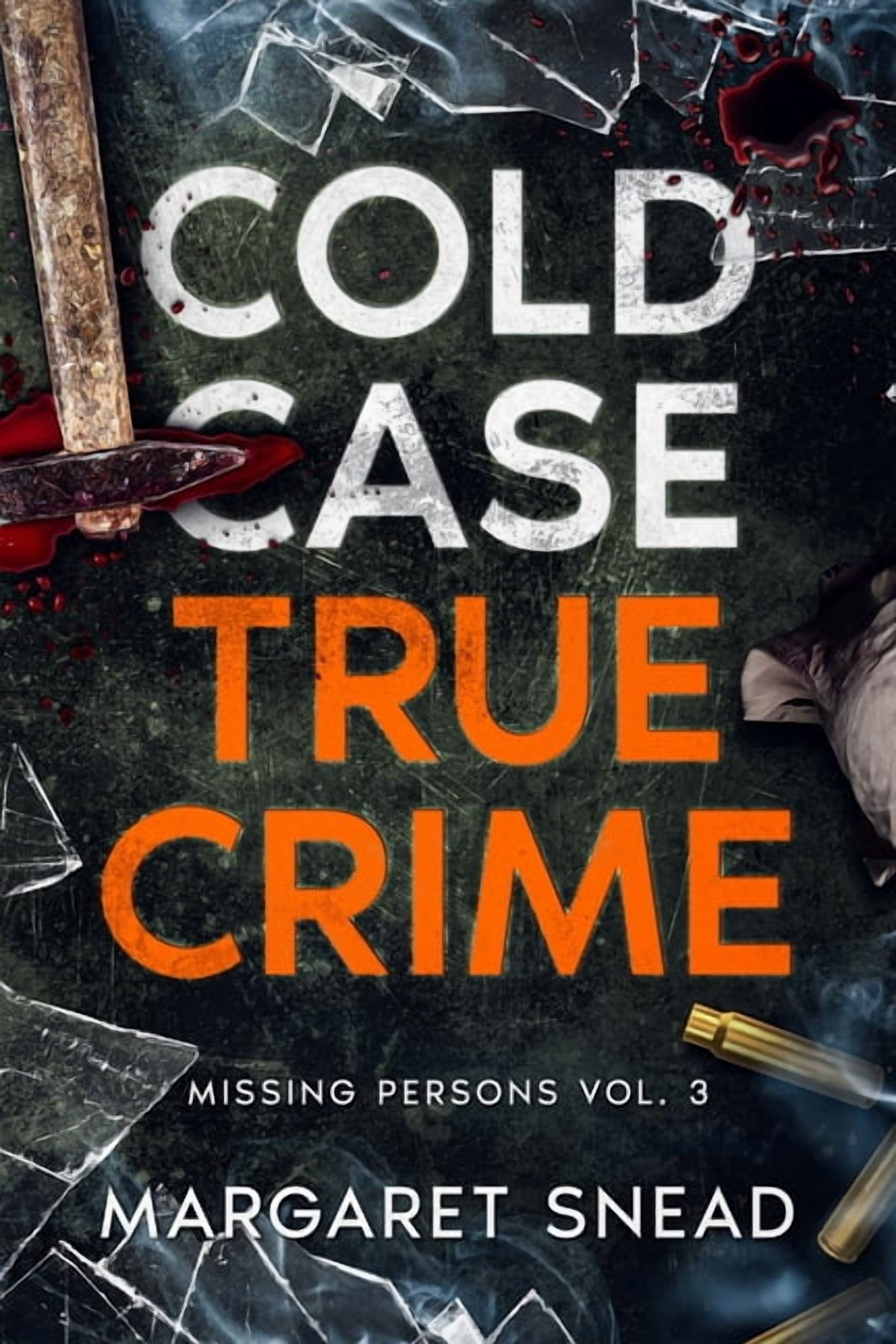 Cold Case True Crime Cold Case True Crime: Missing Persons Vol. 3 ...