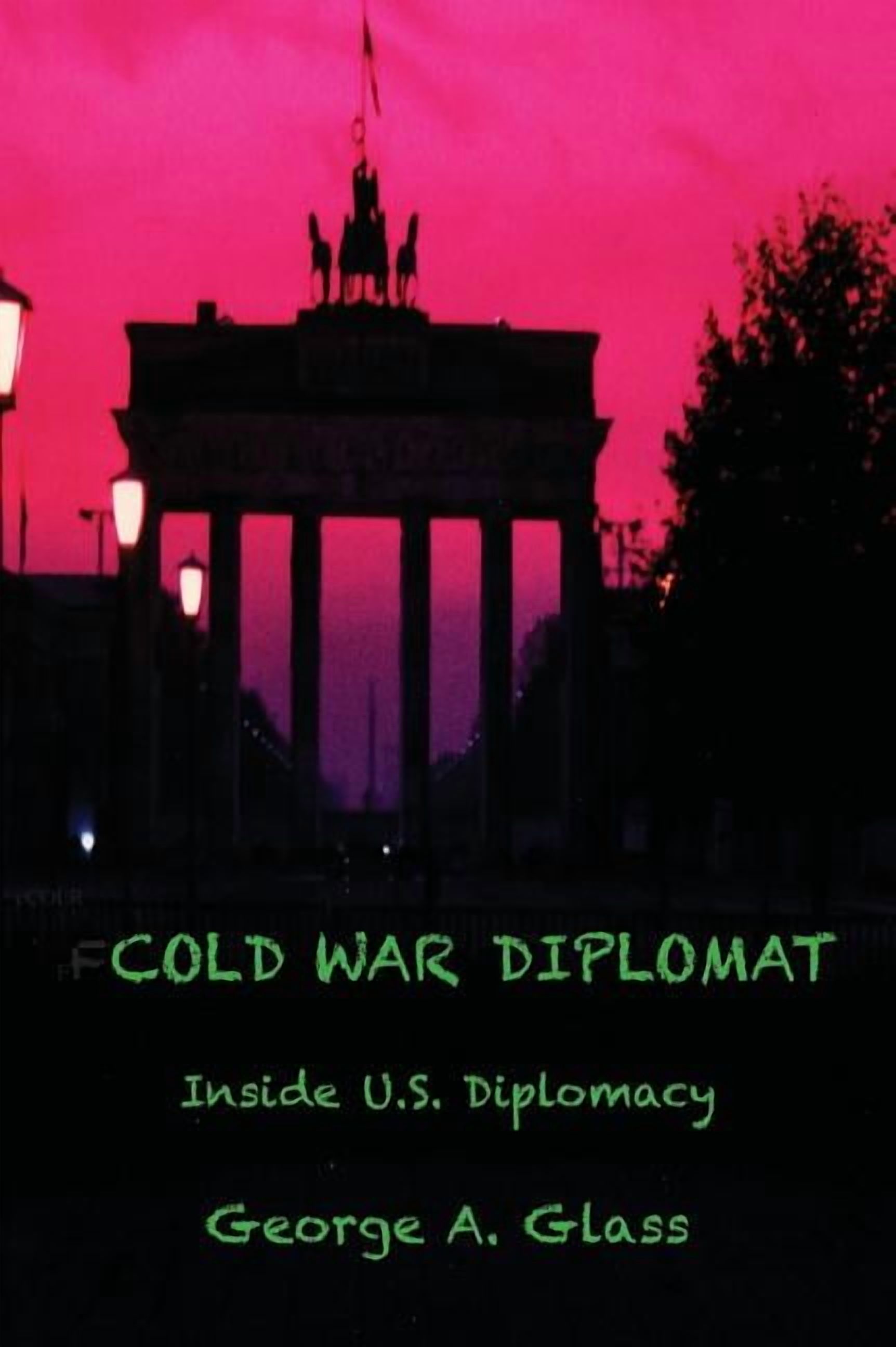 Cold War Diplomat: Inside U.S. Diplomacy 1981-2011, (Hardcover ...