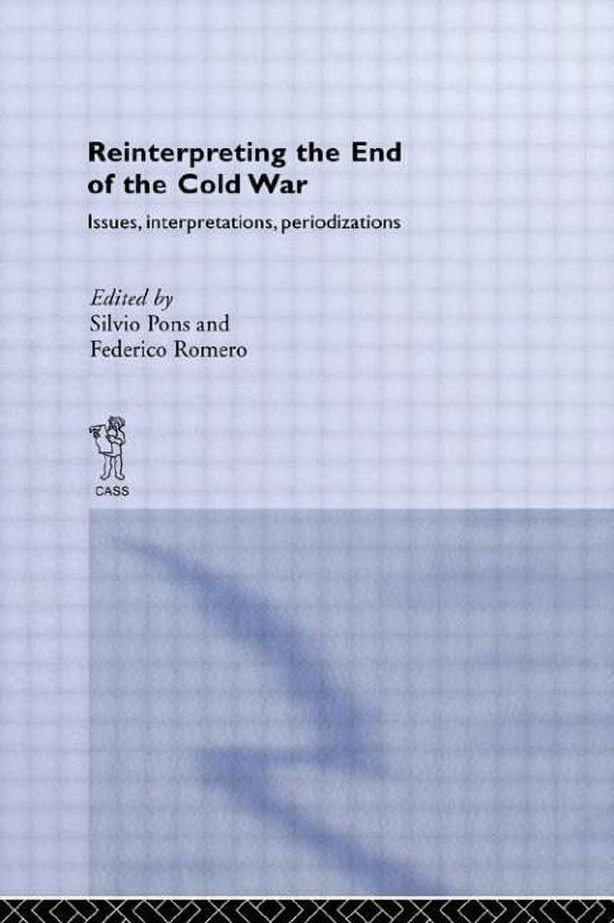 Cold War History Reinterpreting the End of the Cold War: Issues ...