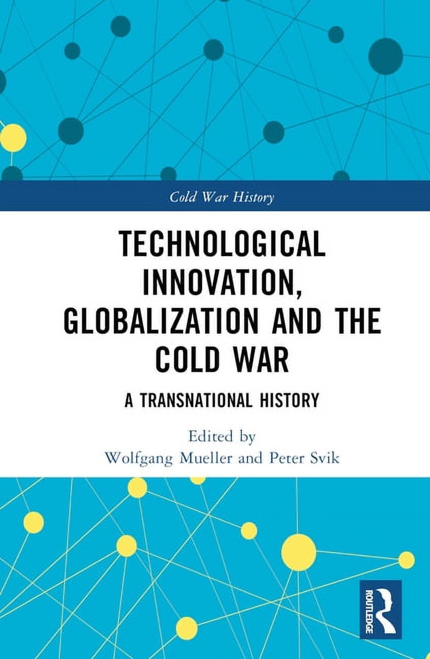 Cold War History Technological Innovation, Globalization and the Cold ...