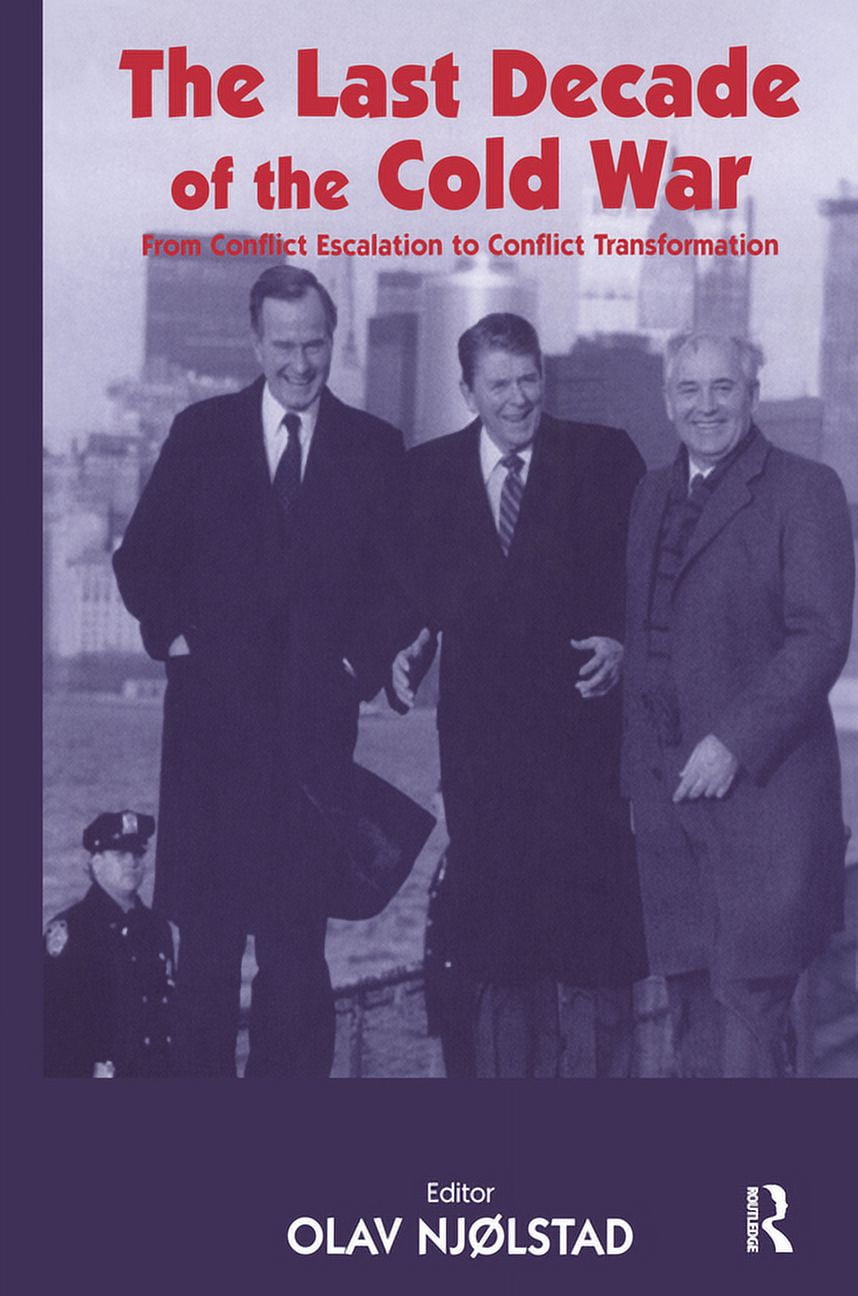 Cold War History The Last Decade of the Cold War: From Conflict ...