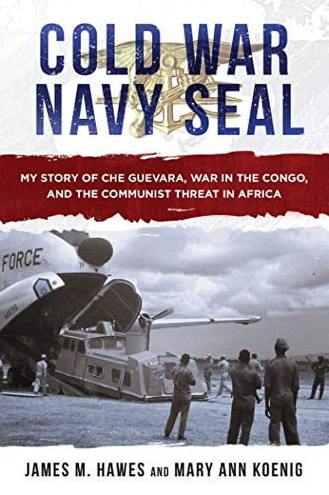 Pre-Owned Cold War Navy Seal: My Story of Che Guevara, War in the Congo ...