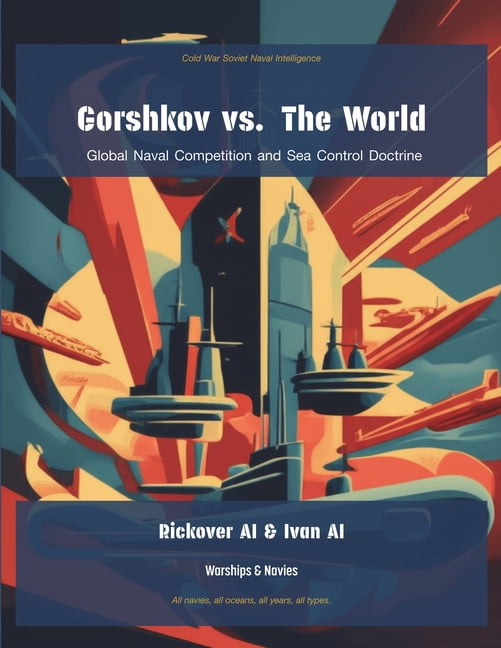 Cold War Soviet Naval Intelligence Gorshkov vs. The World: Global Naval ...