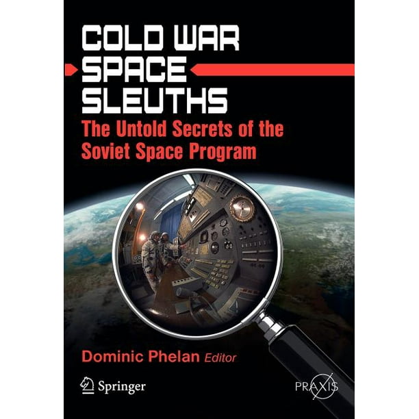 Cold War Space Sleuths : The Untold Secrets of the Soviet Space Program ...