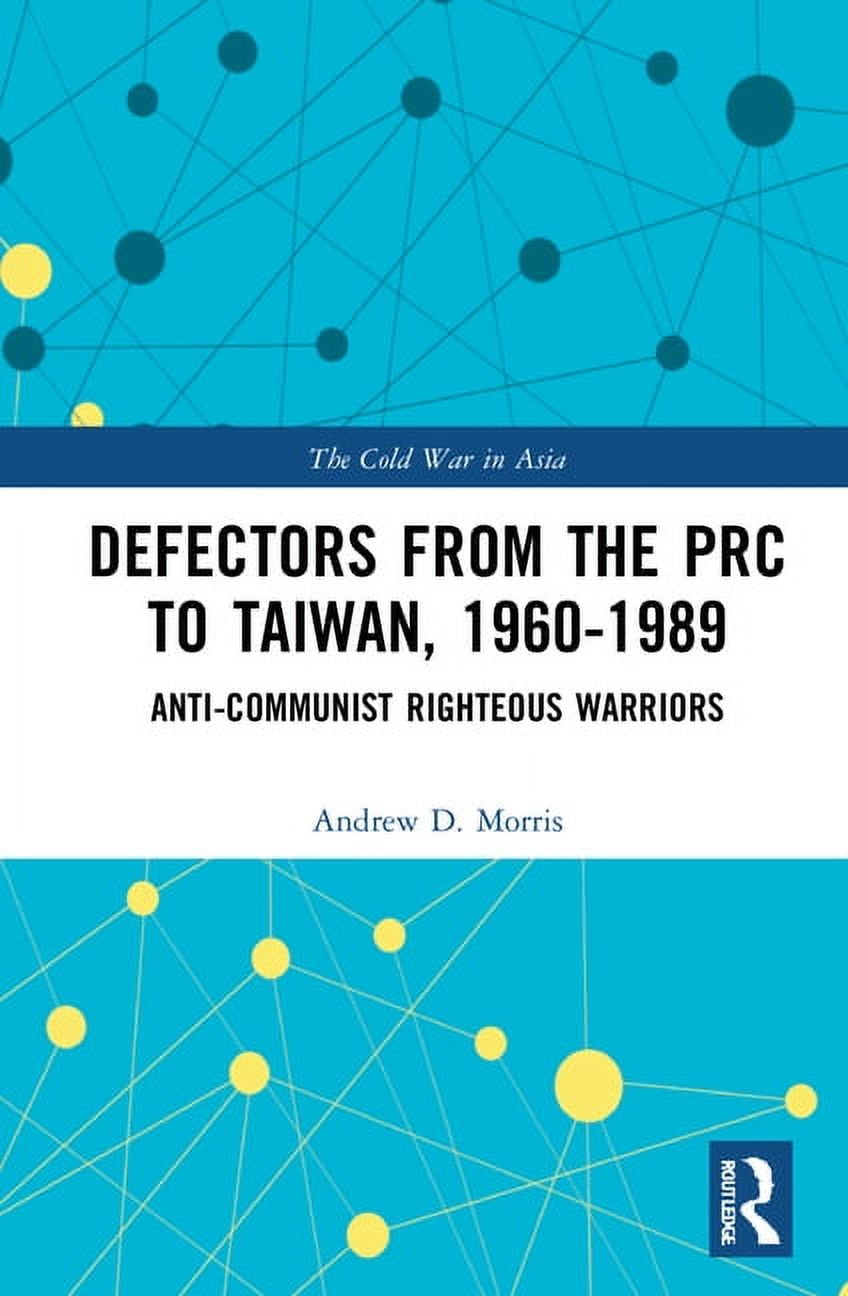 Cold War in Asia Defectors from the PRC to Taiwan, 1960-1989: The Anti ...