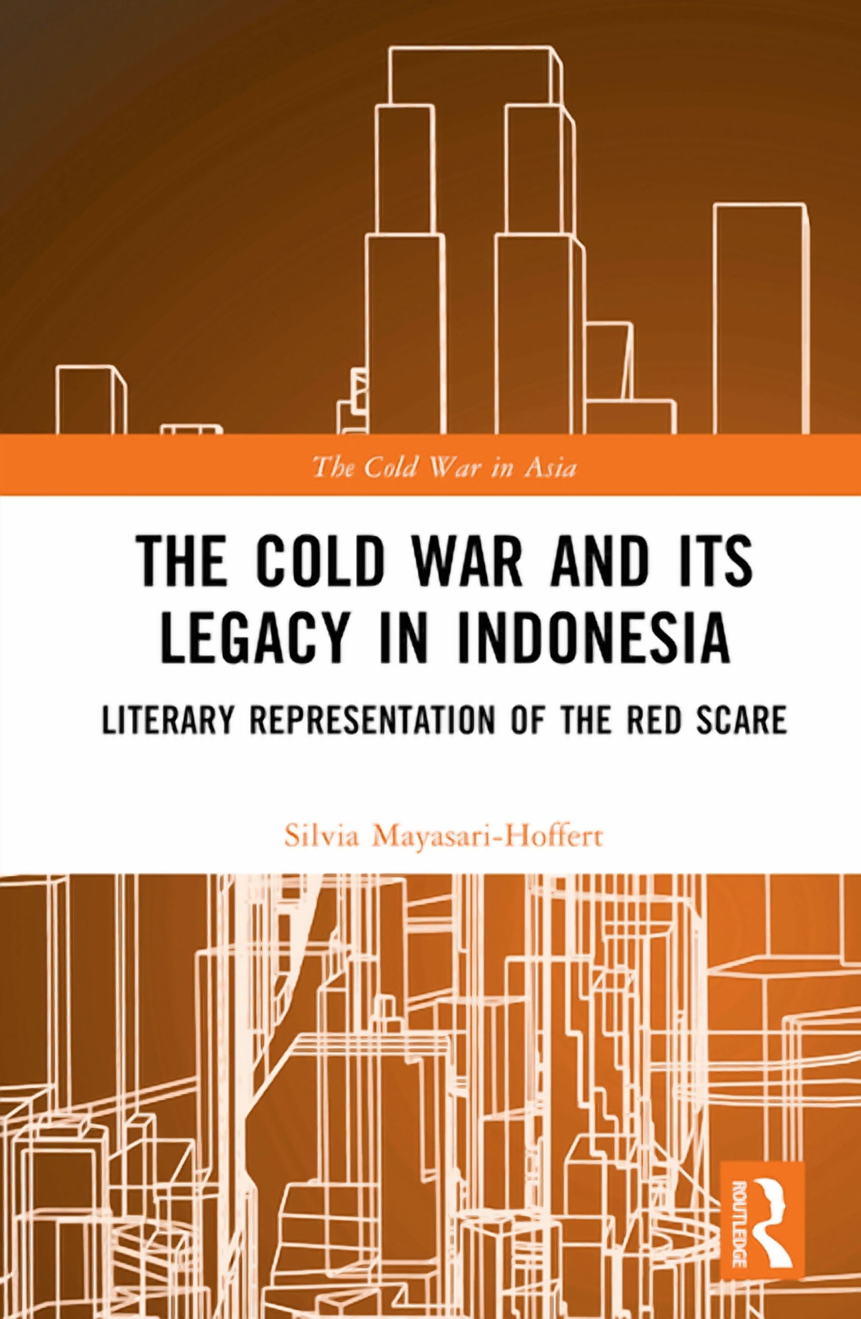 Cold War in Asia The Cold War and its Legacy in Indonesia: Literary ...
