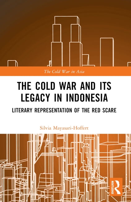 Cold War in Asia The Cold War and its Legacy in Indonesia: Literary ...
