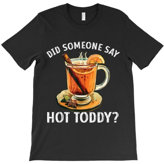 Cold Weather Cocktail Funny Someone Say Hot Toddy Holiday Graphic ...