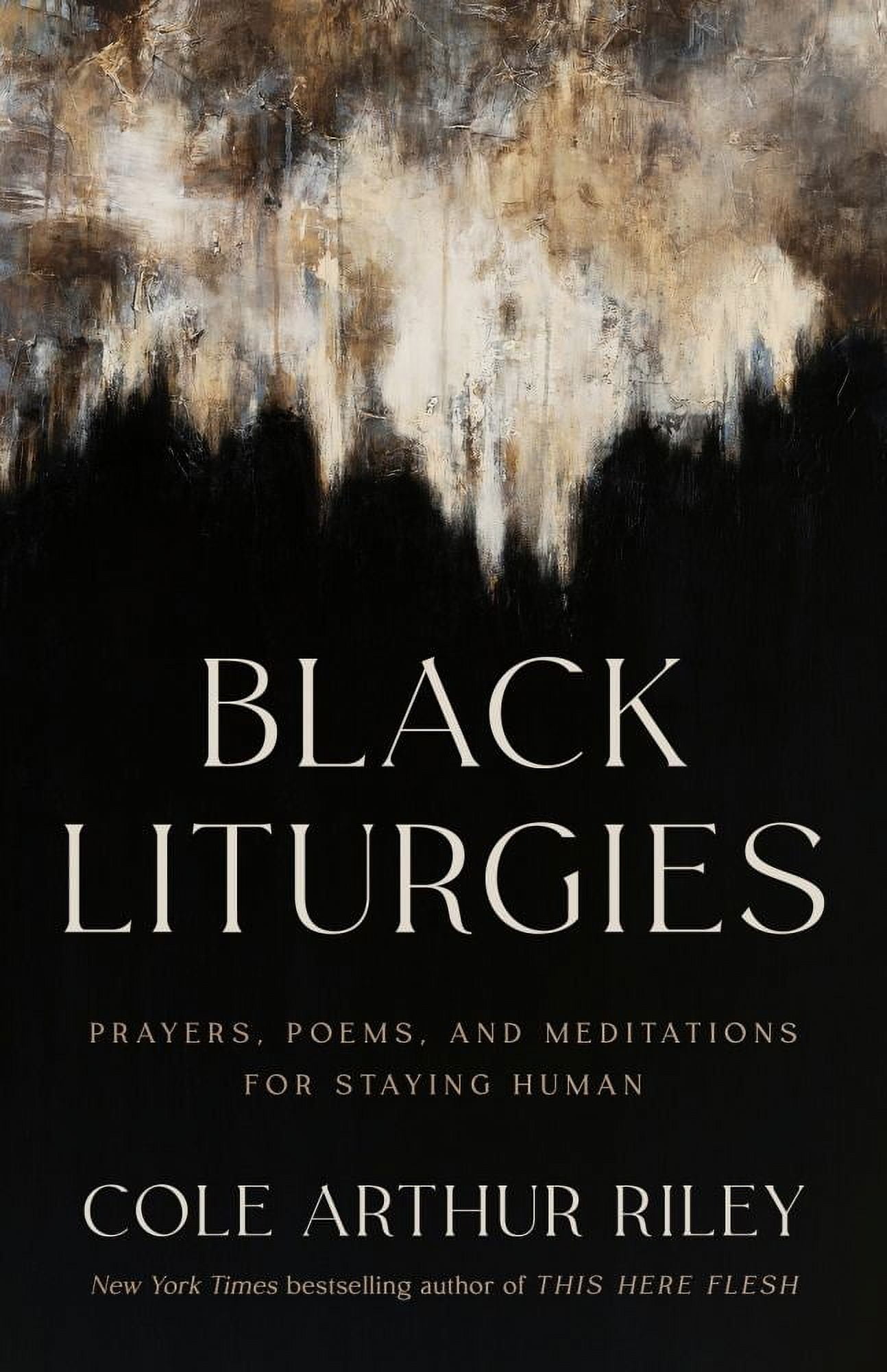 Cole Arthur Riley: Black Liturgies: Prayers, Poems, and Meditations for ...
