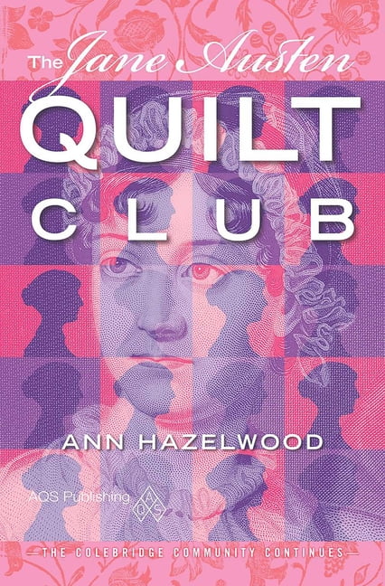 Colebridge Community Jane Austen Quilt Club - Print-On-Demand Edition ...