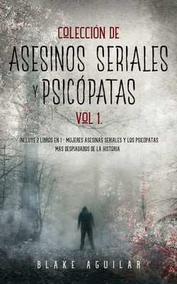 Colecci de Asesinos Seriales y Psic atas Vol 1.: Incluye 2 Libros en 1 ...