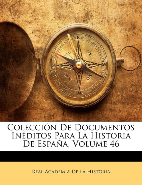 Colección De Documentos Inéditos Para La Historia De España, Volume 46 ...
