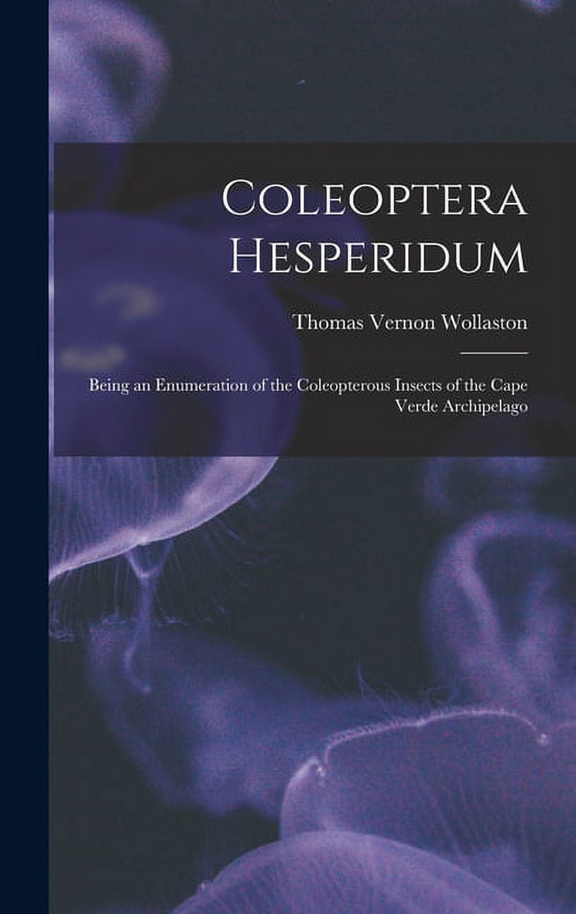 Coleoptera Hesperidum: Being an Enumeration of the Coleopterous Insects ...