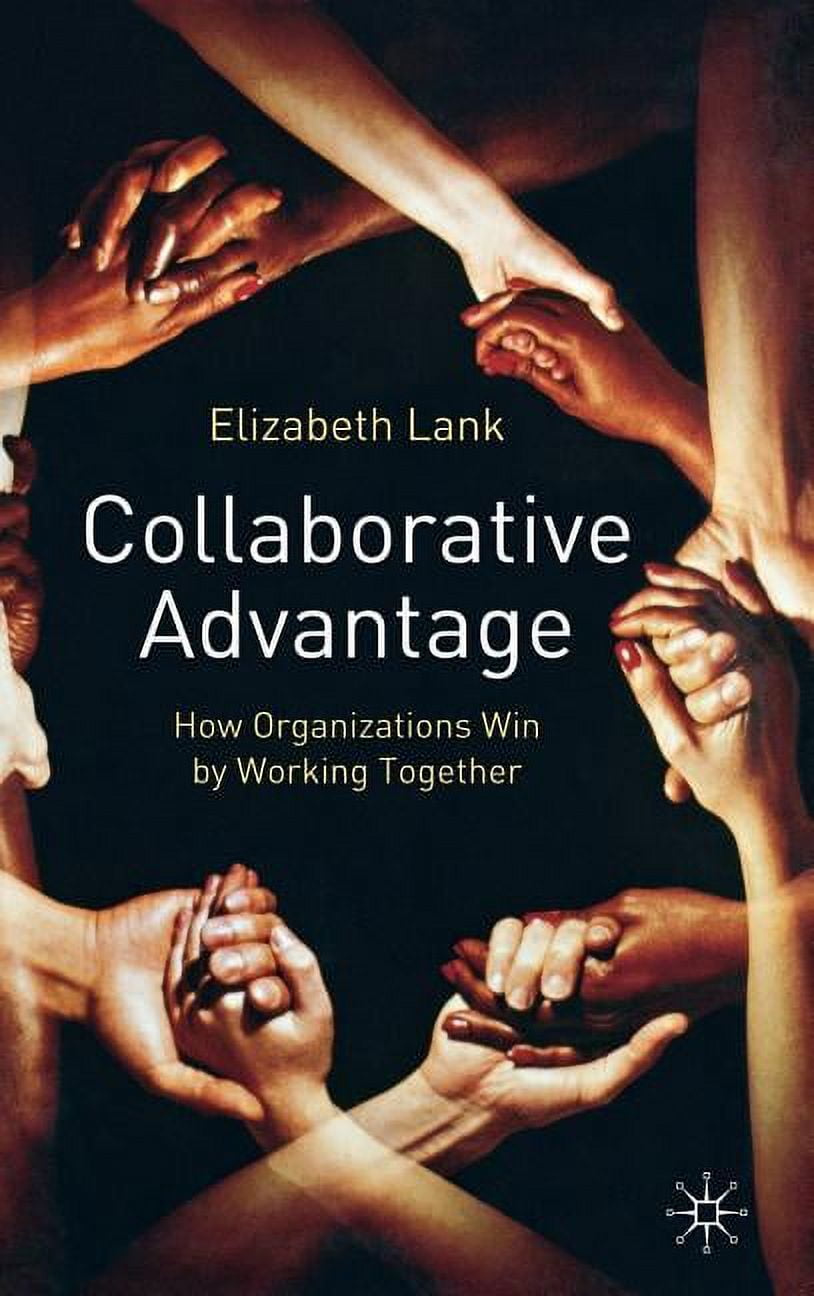 Collaborative Advantage: How Organisations Win by Working Together ...