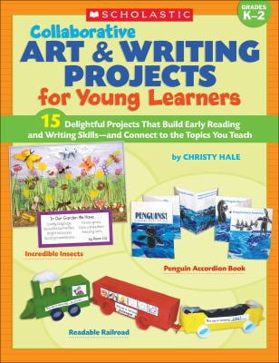 Pre-Owned Collaborative Art & Writing Projects for Young Learners: 15 ...