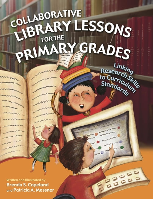 Collaborative Library Lessons for the Primary Grades: Linking Research ...