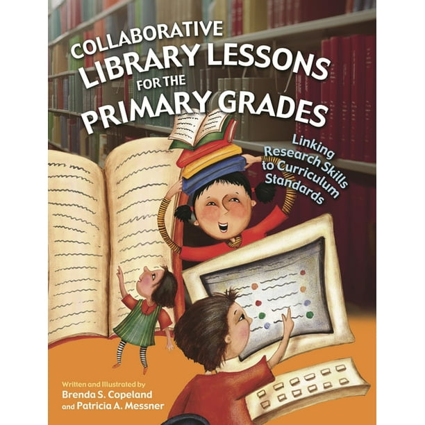 Collaborative Library Lessons for the Primary Grades : Linking Research ...