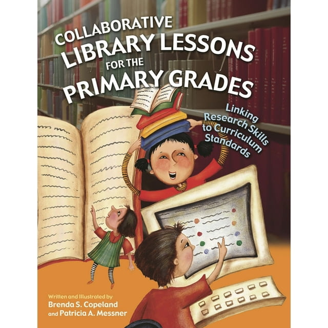 Collaborative Library Lessons for the Primary Grades: Linking Research ...