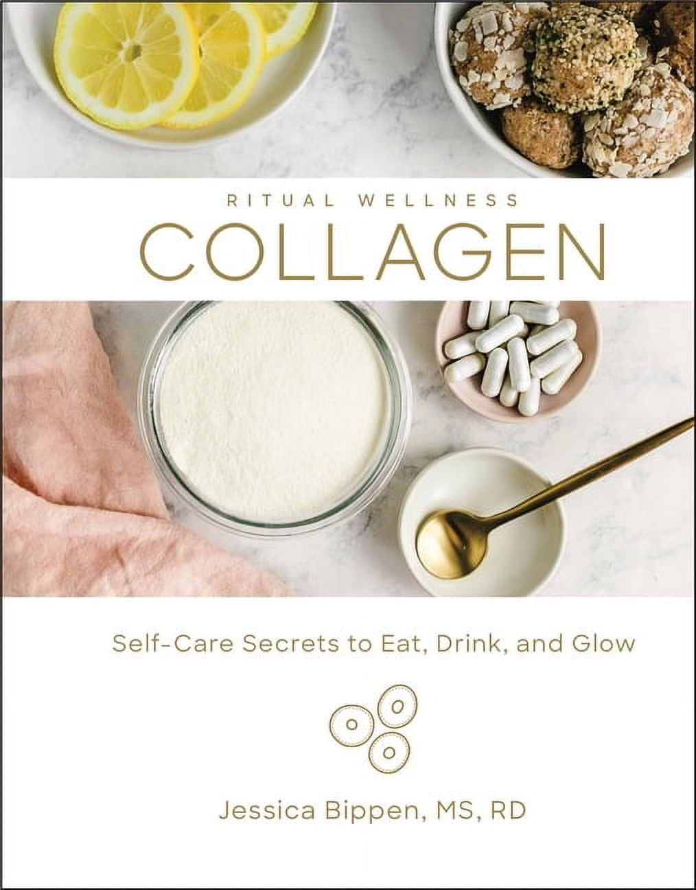 Collagen: Self-Care Secrets to Eat, Drink, and Glow (Ritual Wellness ...