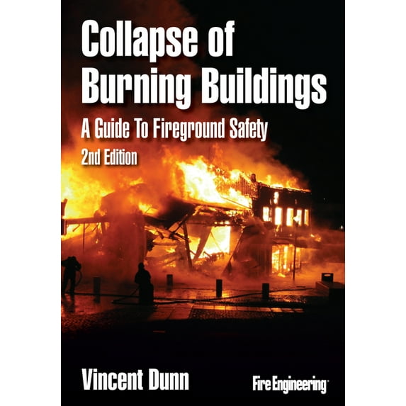 Chief Vincent Dunn's Collapse of Burning Buildings: Fireground Safety ...
