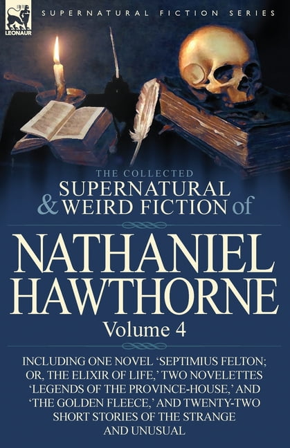 The Collected Supernatural and Weird Fiction of Nathaniel Hawthorne ...