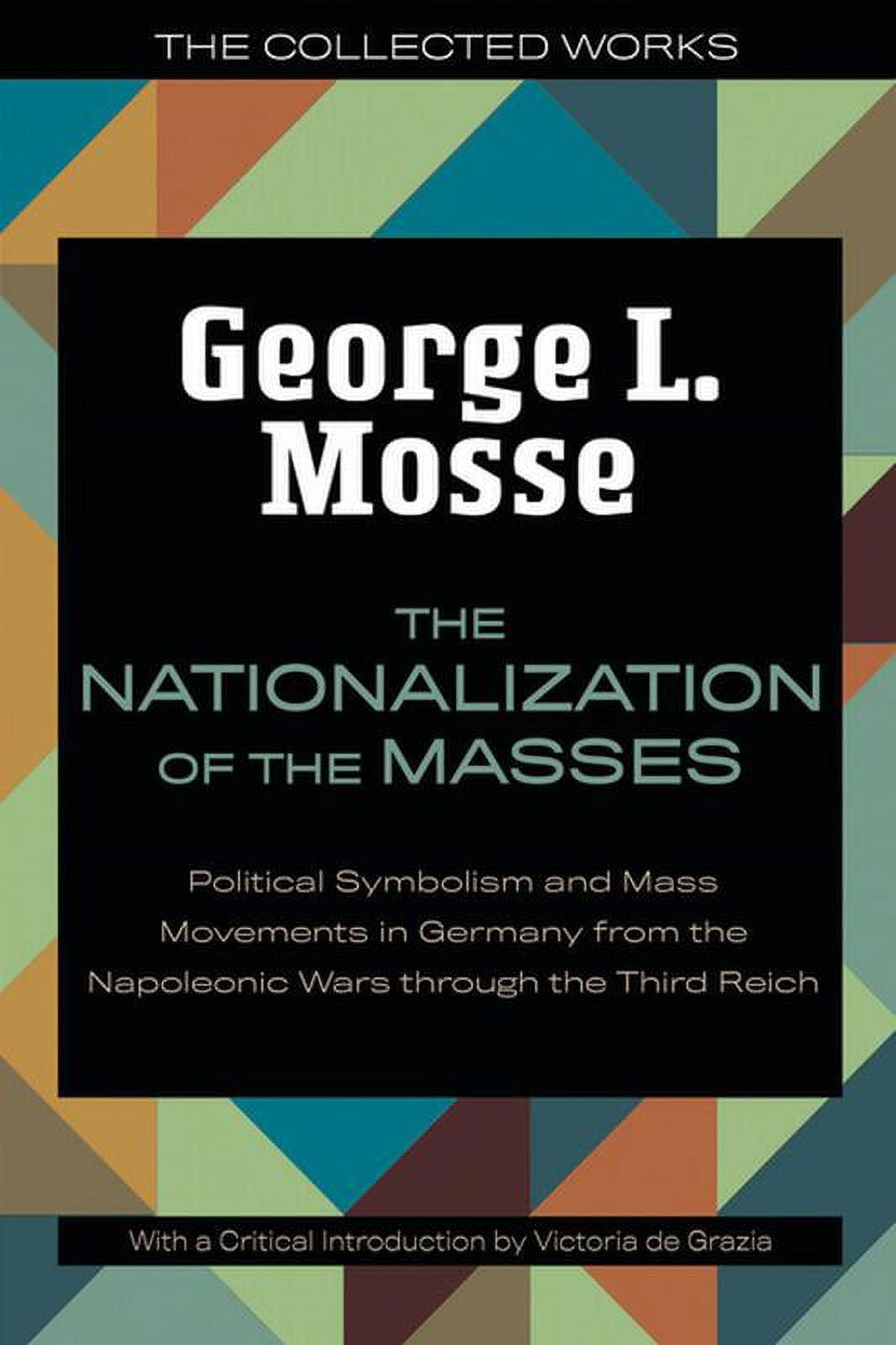The Collected Works of George L. Mosse The Nationalization of the ...