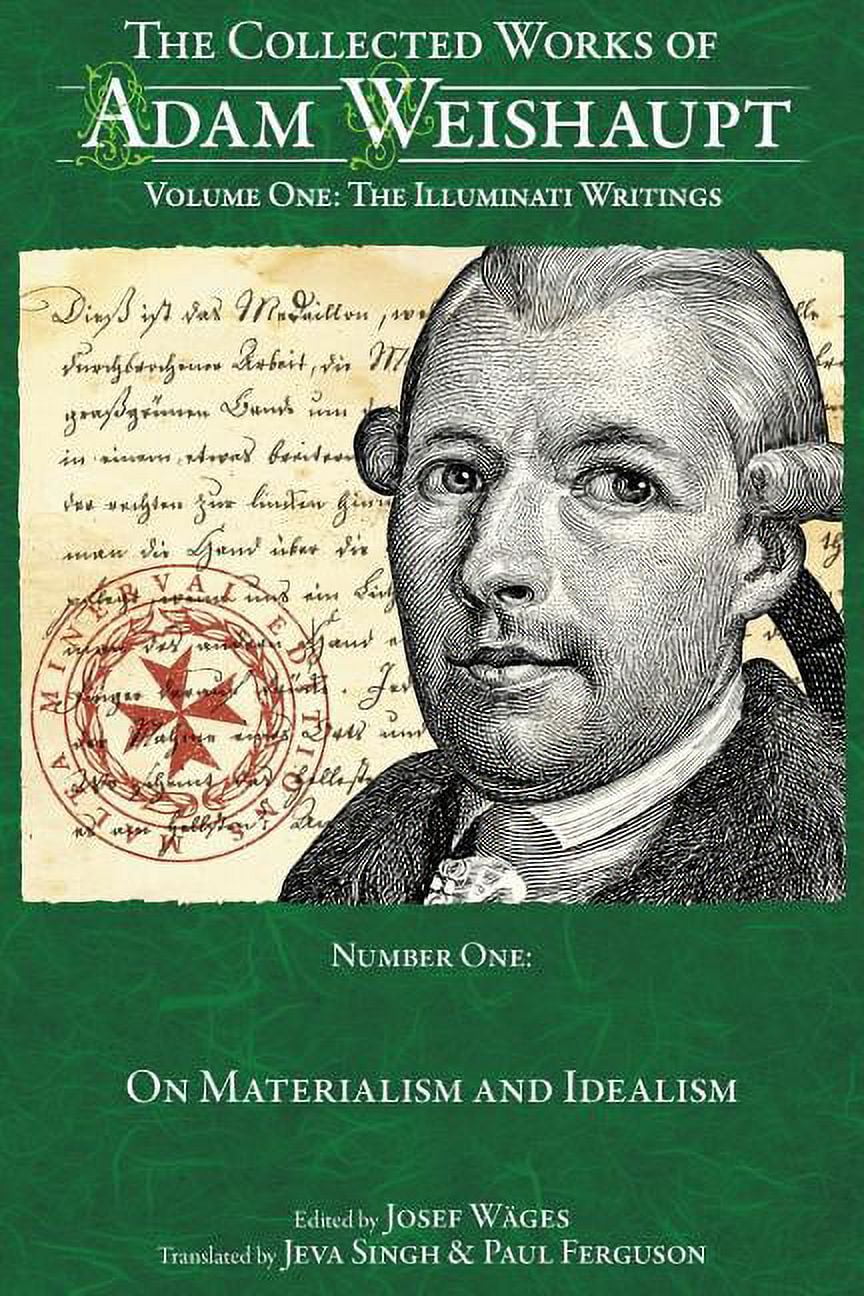 Collected Works of Adam Weishaupt Volume On Materialism and Idealism ...
