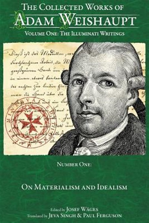 Collected Works of Adam Weishaupt Volume One: On Materialism and ...