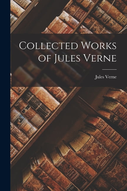 Collected Works of Jules Verne (Paperback) - Walmart.com