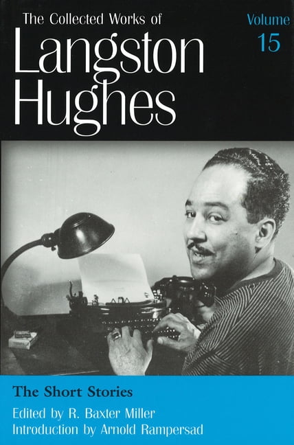 Collected Works of Langston Hughes The Short Stories (Lh15): Volume 15 ...