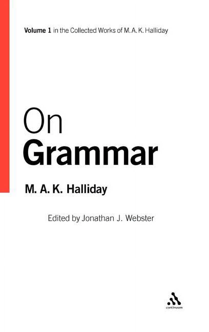 Collected Works of M.A.K. Halliday On Grammar: Volume 1, Book 01 ...