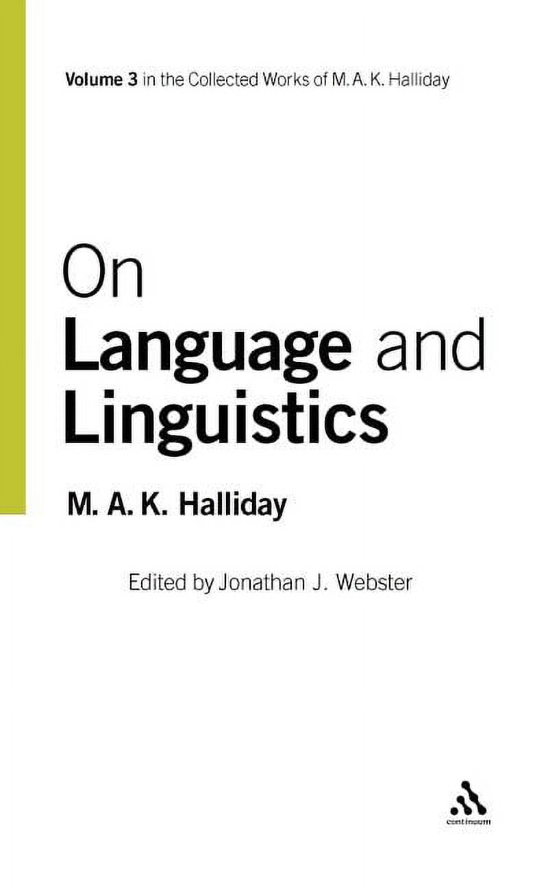 Collected Works of M.A.K. Halliday: On Language and Linguistics ...