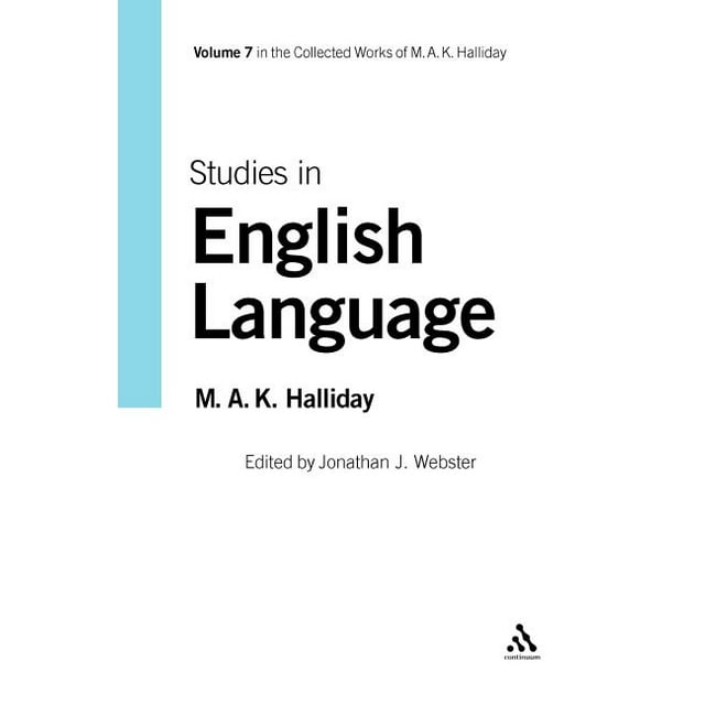 Collected Works of M.A.K. Halliday: Studies in English Language: Volume ...
